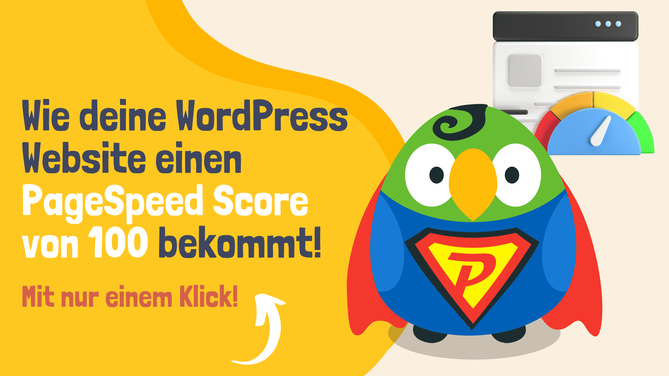 WordPress PageSpeed Optimierung: Mit einem Klick auf PageSpeed Score 100