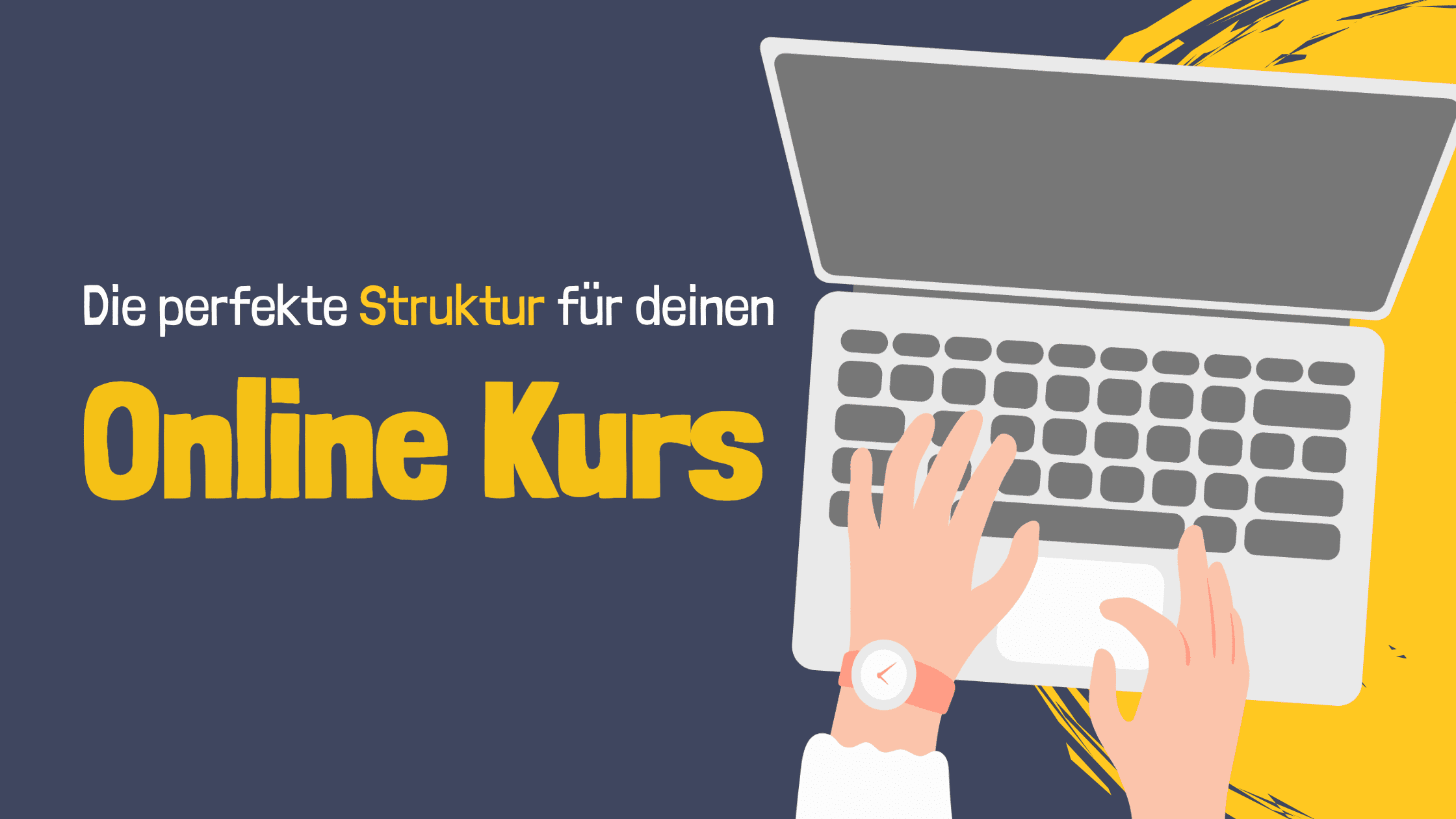 Struktur Online Kurs: Wie du deinen Kurs perfekt organisierst